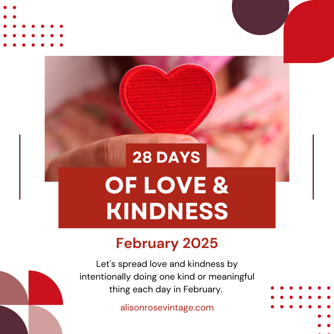 February 2025: 28 Days of Love & Kindness– Alison Rose Vintage