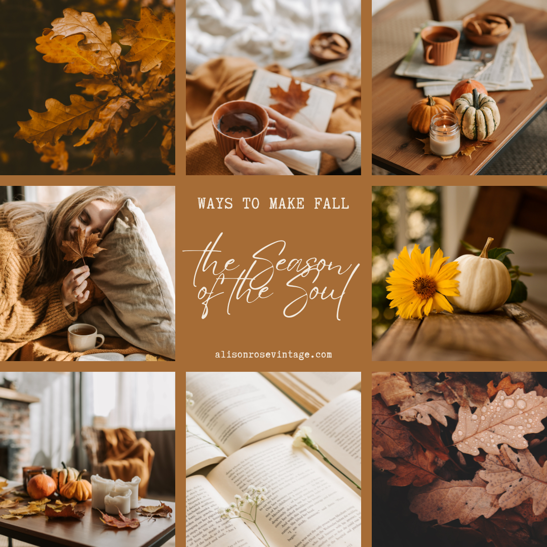 Ways to Make Fall the Season of the Soul– Alison Rose Vintage