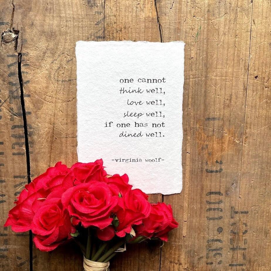 One cannot think well if one has not dined well quote by Virginia Wool ...